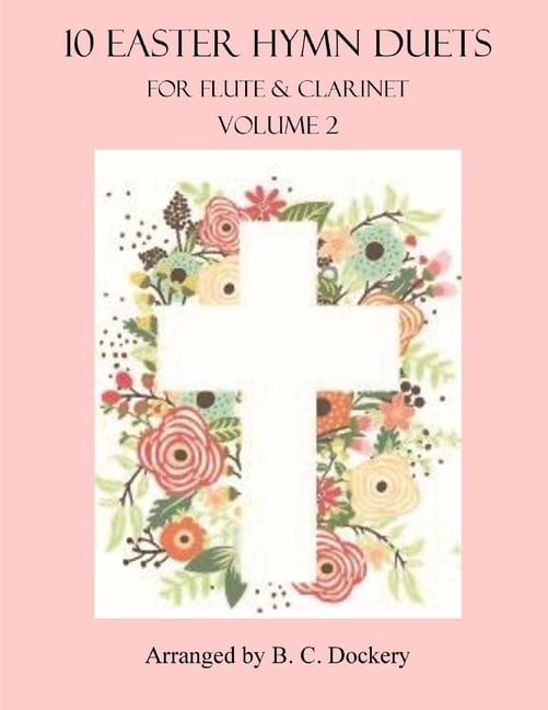 Easter Hymn Duets for Flute and Clarinet 10 Easter Hymn Duets for Flute ...