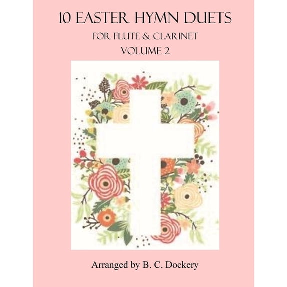 Easter Hymn Duets for Flute and Clarinet 10 Easter Hymn Duets for Flute ...