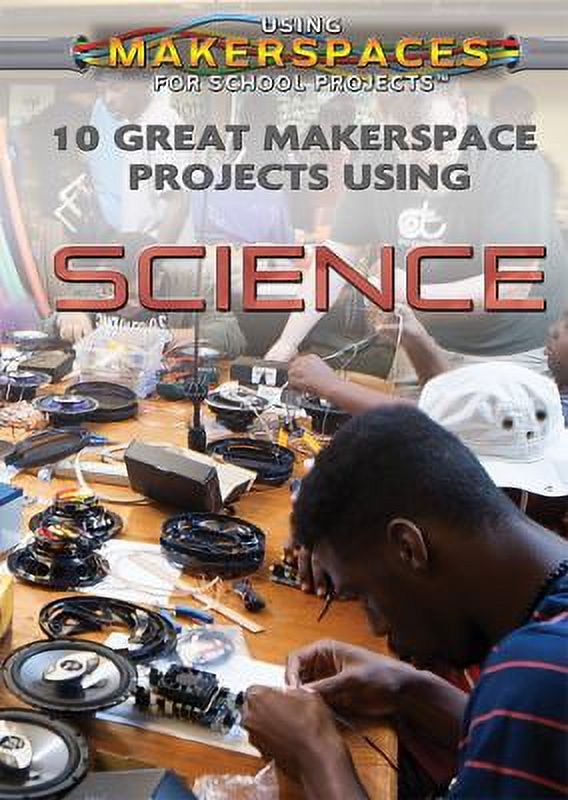 Pre-Owned 10 Great Makerspace Projects Using Science Using Makerspaces ...