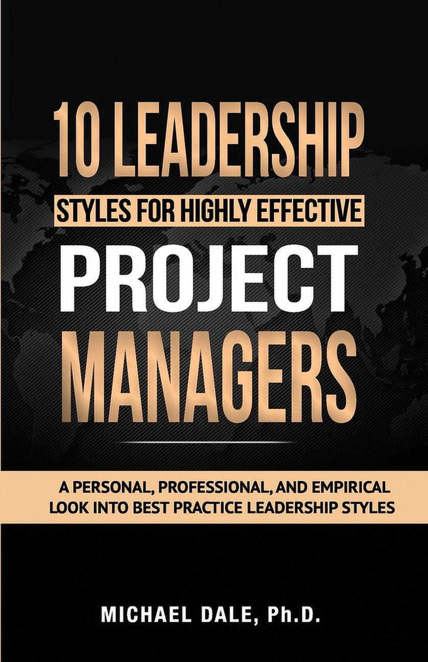 10 Leadership Styles For Highly Effective Project Managers: A Personal ...
