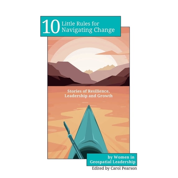 10 Little Rules for Navigating Change: Stories of Resilience ...