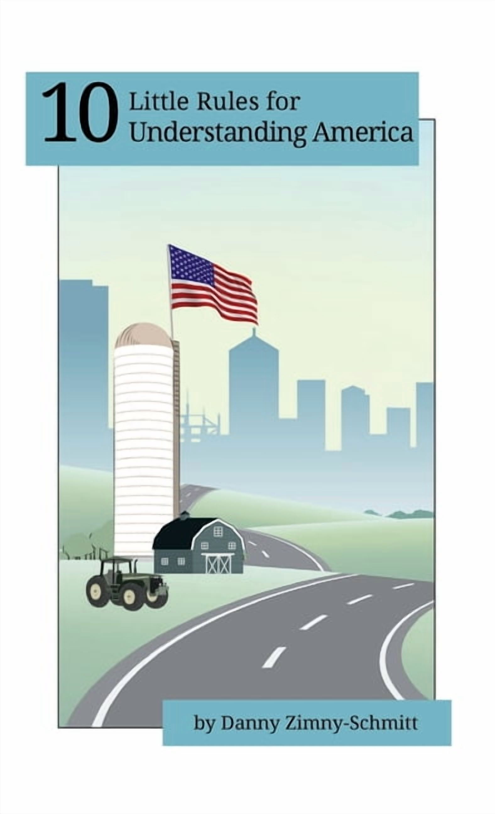 10 Little Rules for Understanding America: How the places we live shape ...