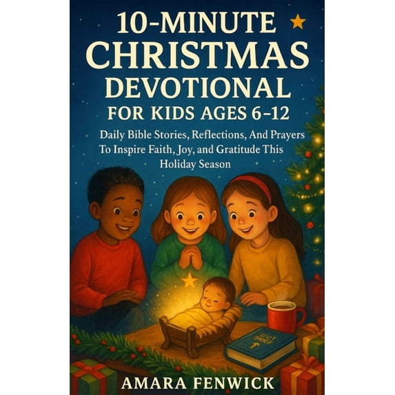 10-Minute Christmas Devotional for Kids Ages 6-12: Daily Bible Stories ...
