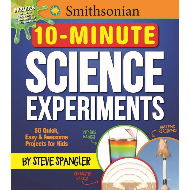 10-Minute Science Experiments: 50 Quick, Easy and Awesome Projects for ...