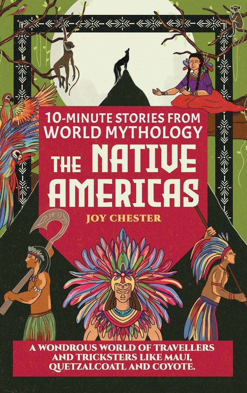 10-Minute Stories From World Mythology - The Native Americas: A ...