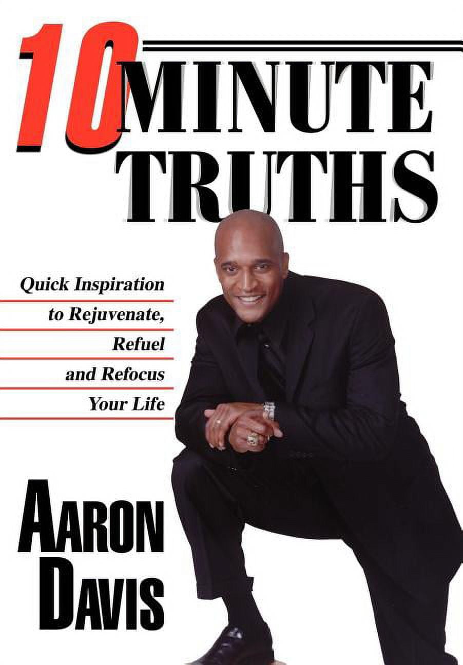 10 Minute Truths: Quick Inspiration to Rejuvenate, Refuel and Refocus ...