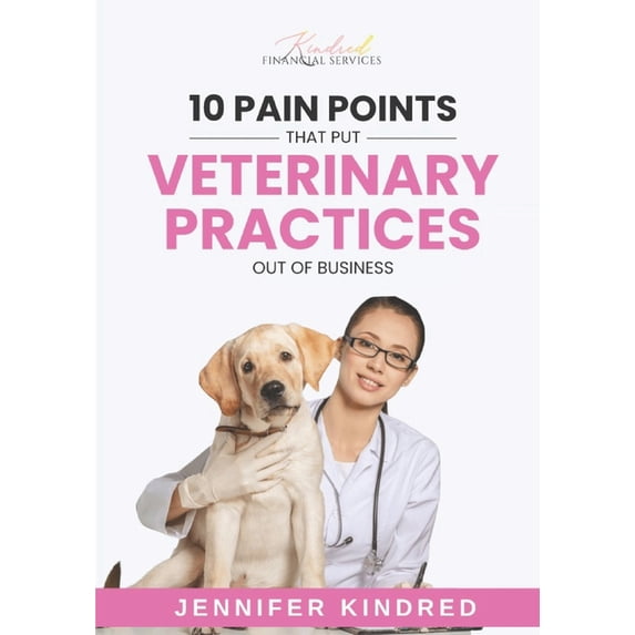 10 Pain Points That Put Veterinary Practices Out Of Business (Paperback ...
