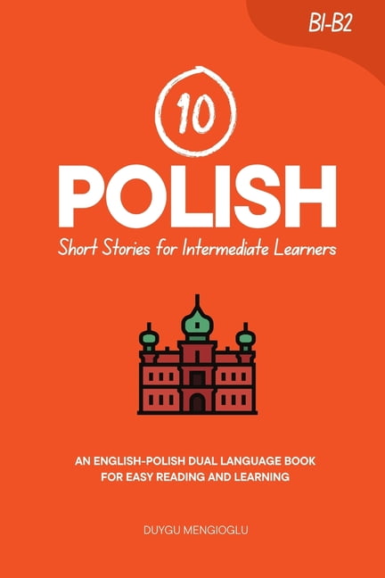 Learn Polish 10 Polish Short Stories for Intermediate Learners: An ...