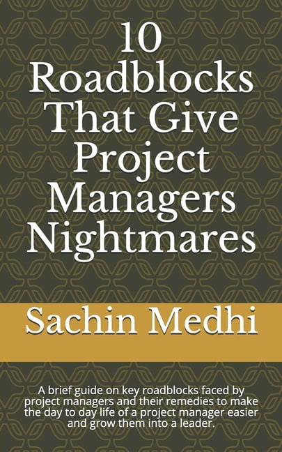 10 Roadblocks That Give Project Managers Nightmares: A brief guide on ...