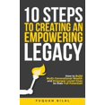 10 Steps to Creating an Empowering Legacy : How to Build Multi ...