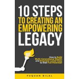 10 Steps to Creating an Empowering Legacy : How to Build Multi ...