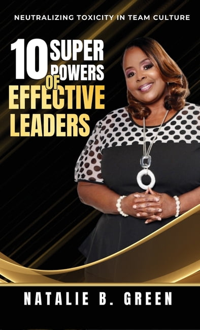 10 Superpowers of Effective Leaders: Neutralizing Toxicity in Team ...