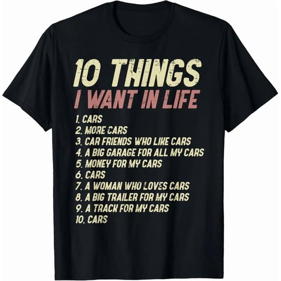 10 Things I Want In Life Cars Driver Racing Racer Gift Unisex T-Shirt ...