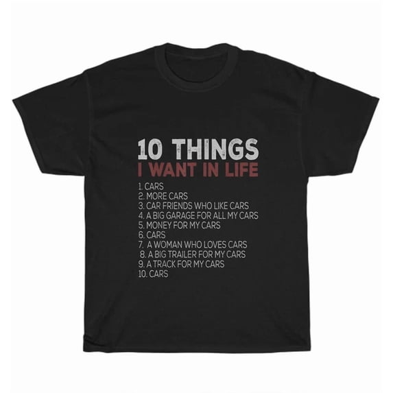 10 Things I Want In My Life T-Shirt Mens Cars More Cars Tee Gift S-5XL ...