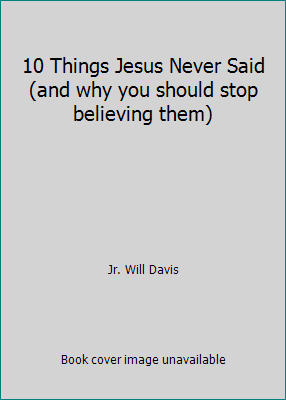 Pre-Owned 10 Things Jesus Never Said (and why you should stop believing them) (Hardcover ...