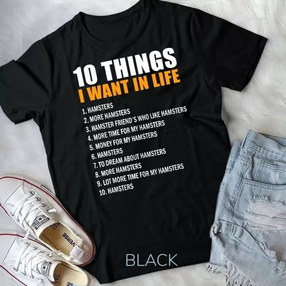 10 Things Want In Life Hamster Men Woman Hamster Unisex T-Shirt ...