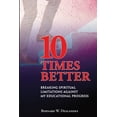 10 Times Better: Breaking Spiritual Limitations Against My Educational ...