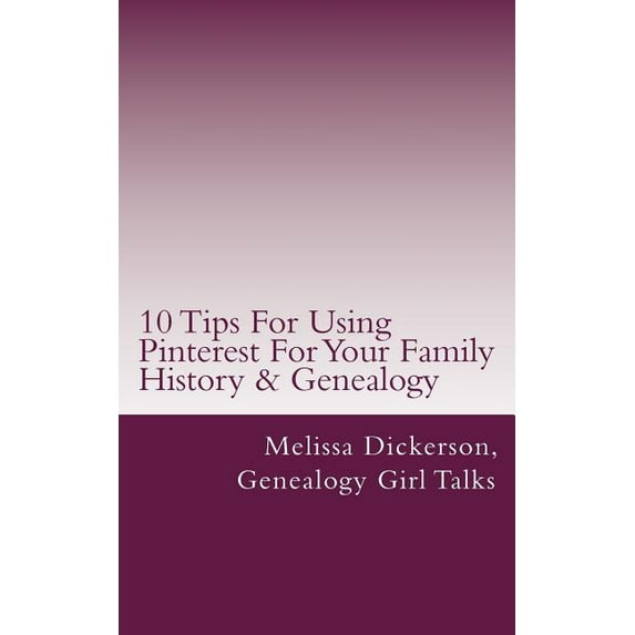 10 Tips For Using Pinterest For Your Family History & Genealogy ...