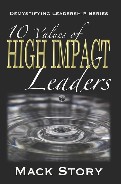 10 Values of High Impact Leaders: Demystifying Leadership Series ...