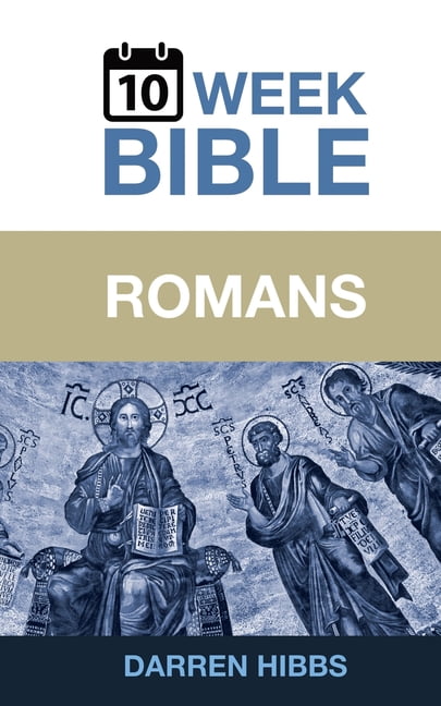 10 Week Bible Romans: A 10 Week Bible Study, Book 45, (Paperback ...