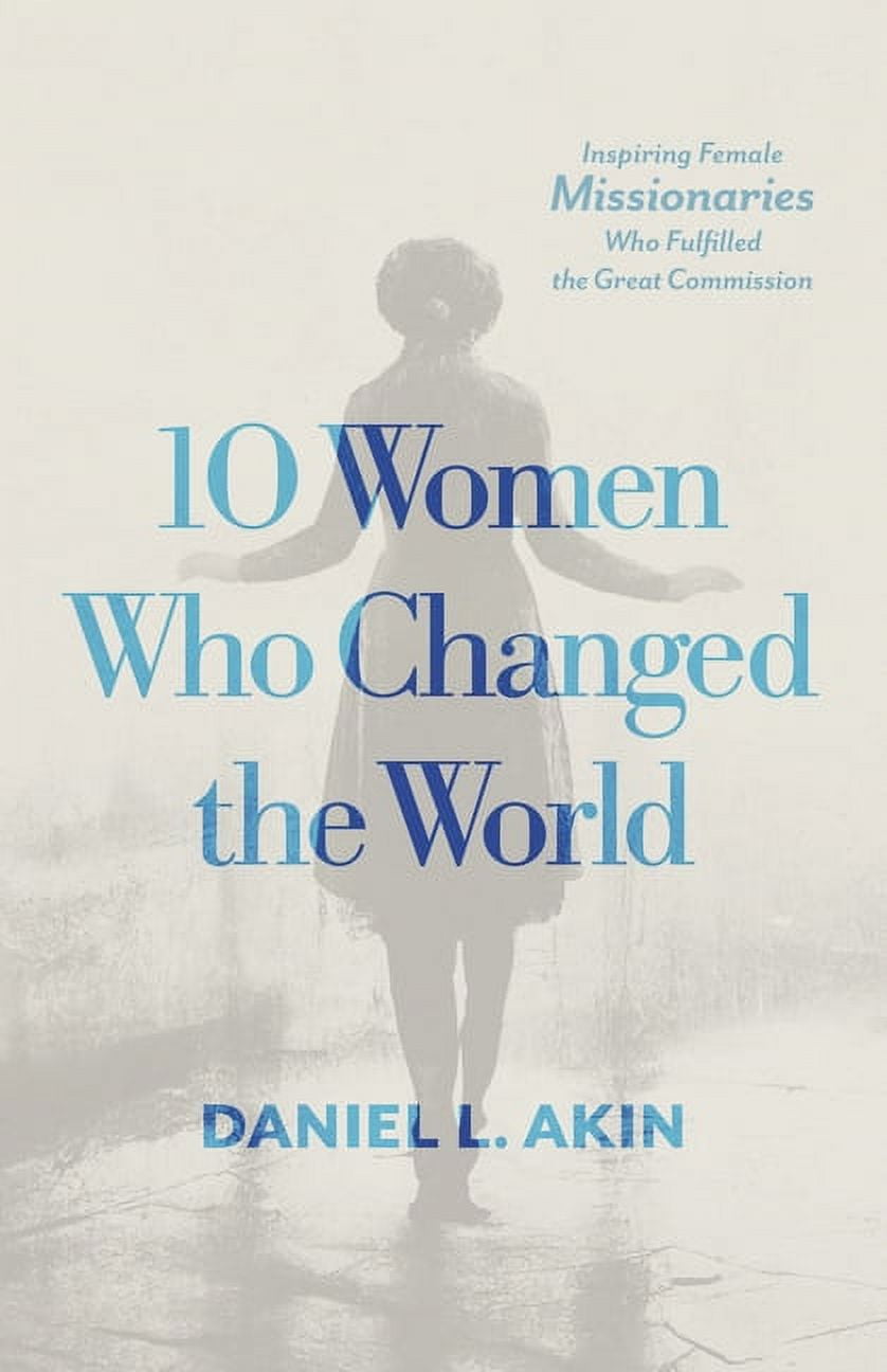 10 Women Who Changed the World: Inspiring Female Missionaries Who ...