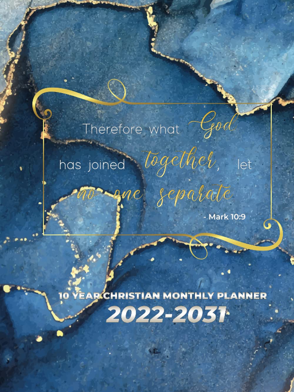 10 Year Christian Monthly Planner 2022-2031: Therefore what God has ...