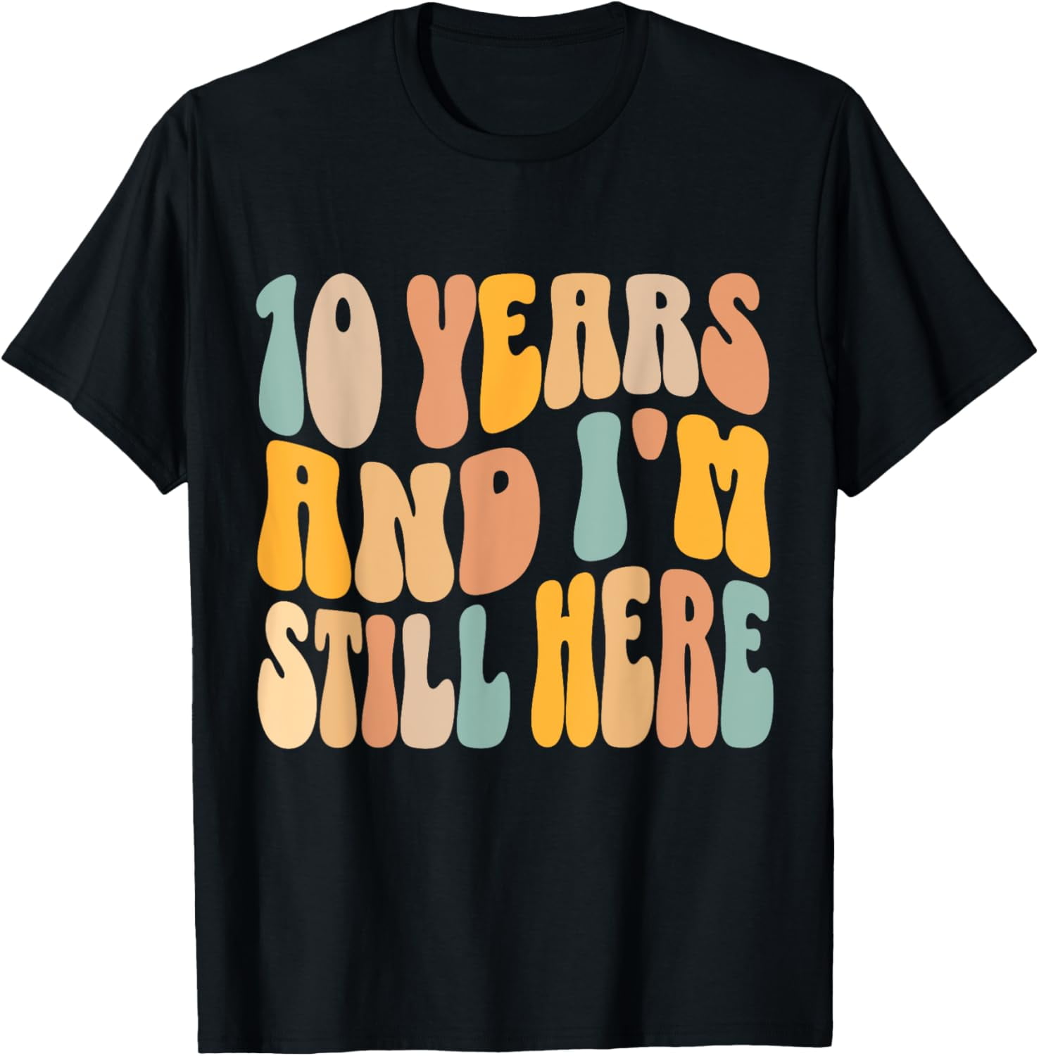 10 Years and I'm Still Here 10th Work Anniversary Employee T-Shirt ...