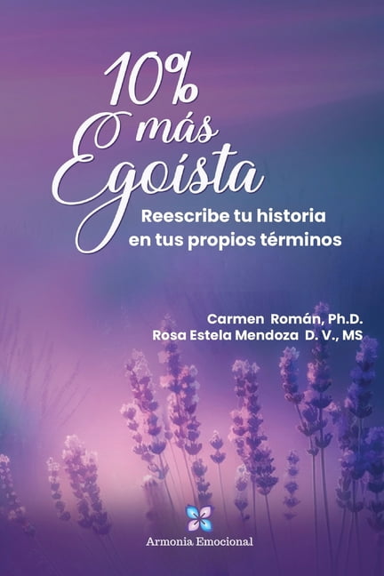 10% mÃ¡s EgoÃ­sta: Reescribe tu historia en tus propios tÃ©rminos, (Paperback) - Walmart.com