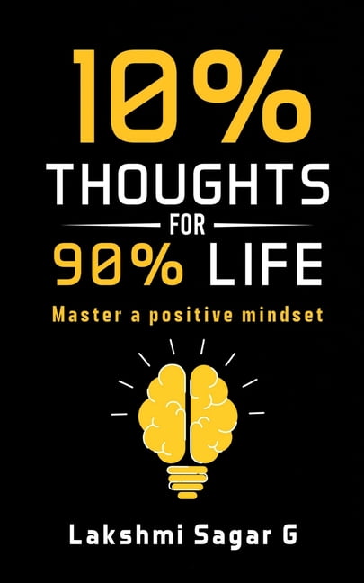 10 percent Thoughts for 90 percent Life: Master a Positive Mindset ...