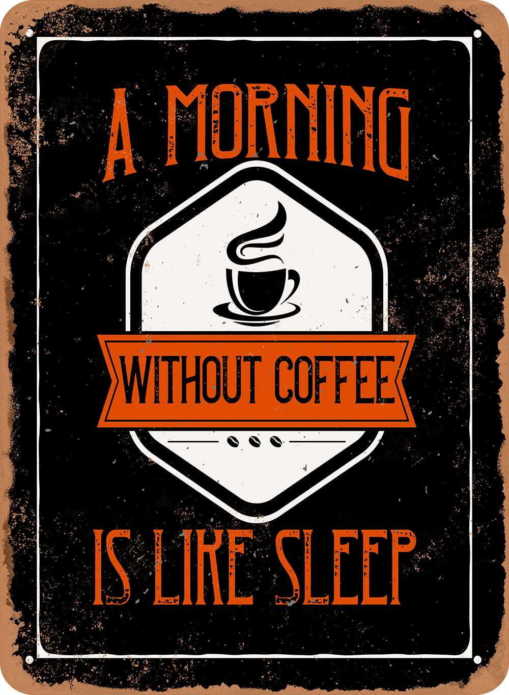 10 x 14 METAL SIGN - A Morning Without Coffee is Like Sleep - Vintage ...