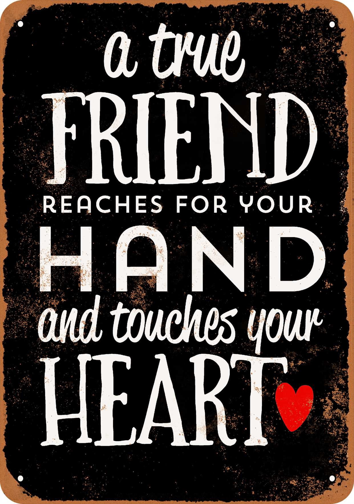 10 x 14 METAL SIGN - A True Friend Reaches For Your Hand And Touches ...