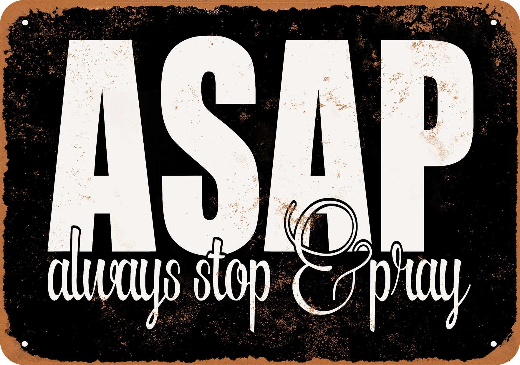 10 x 14 METAL SIGN - ASAP Always Stop And Pray (BLACK BACKGROUND ...