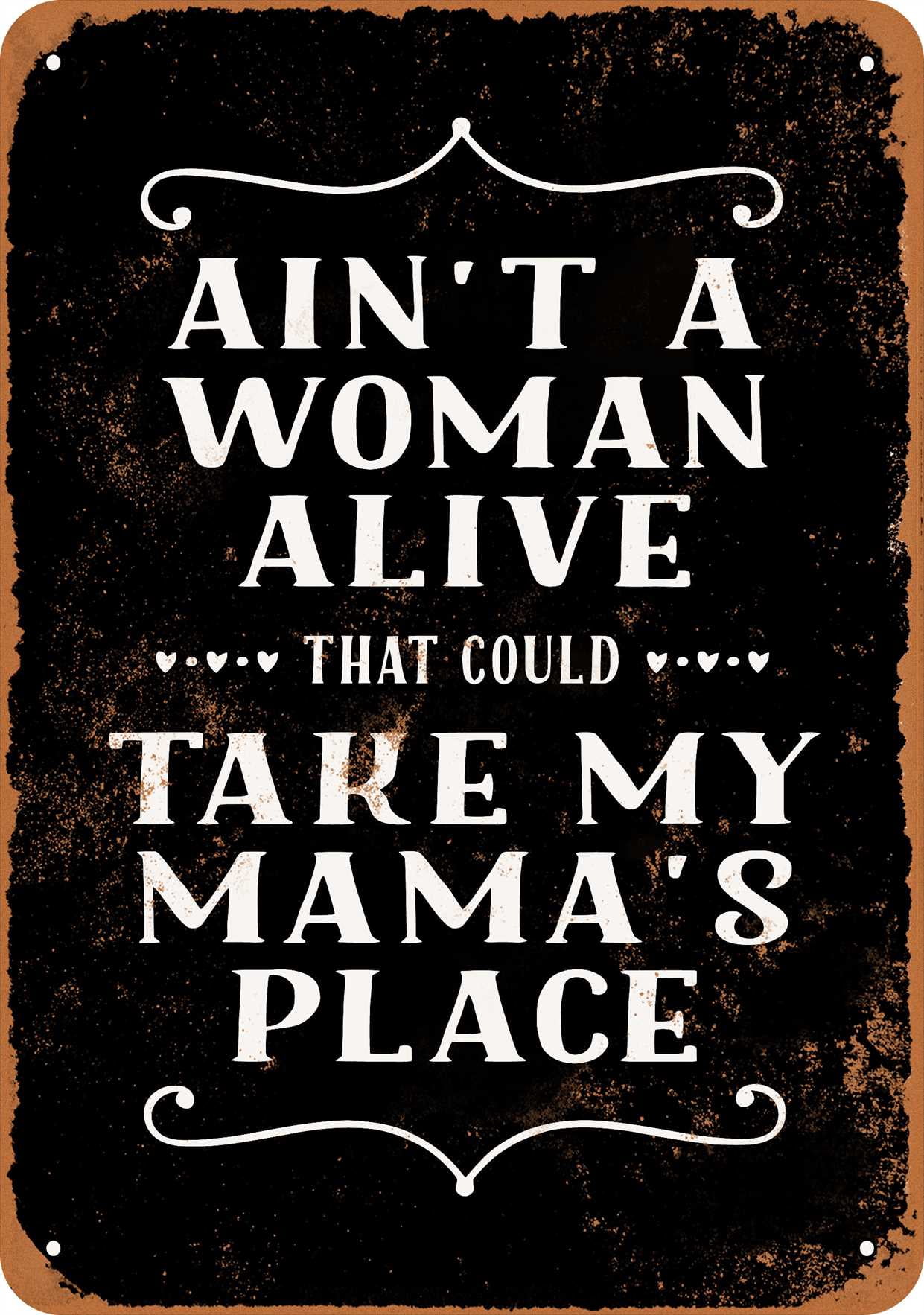 10 x 14 METAL SIGN - Ain't a Woman Alive That Could Take my Mama's ...