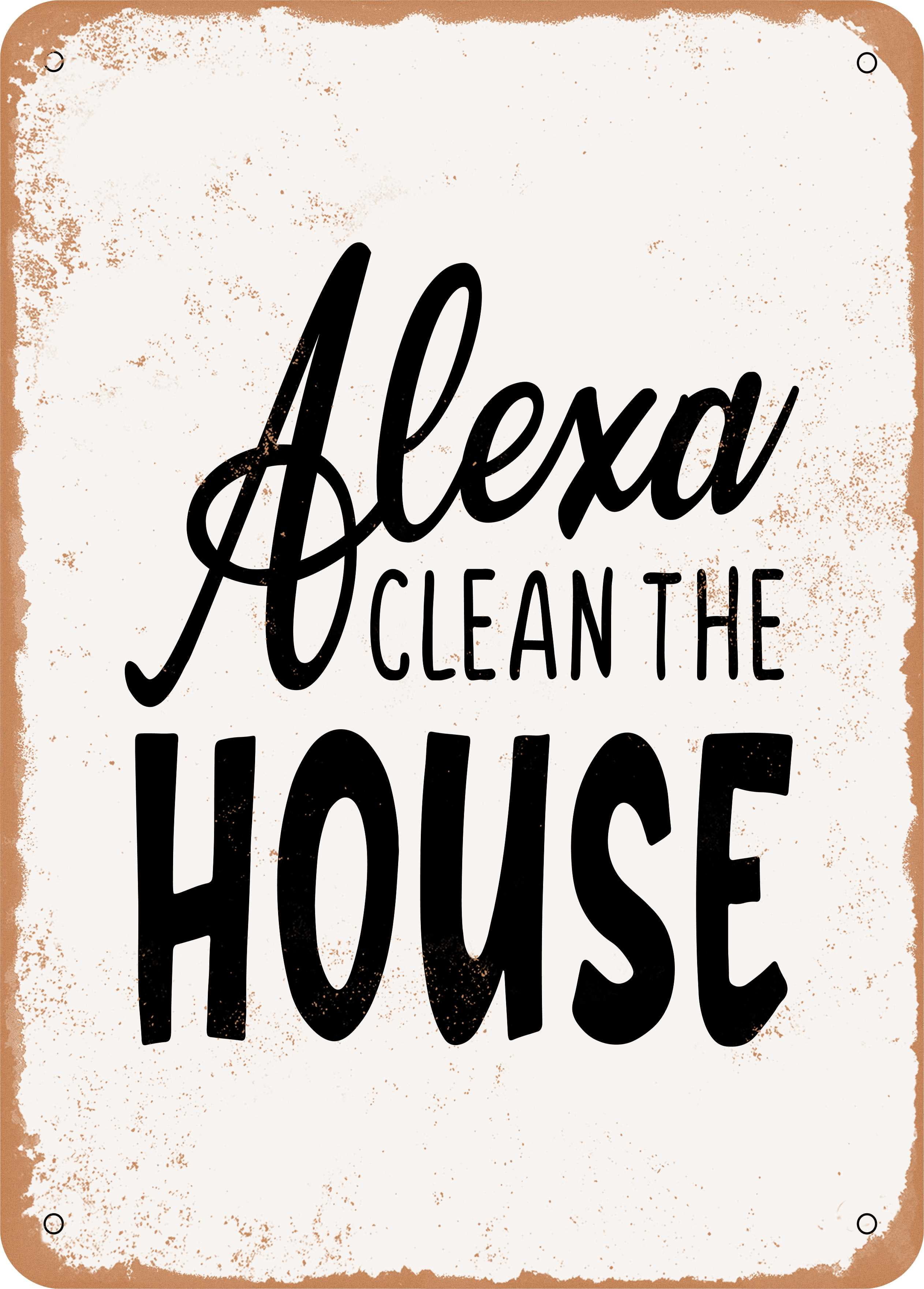 10 x 14 METAL SIGN - Alexa Clean the House - 2 - Vintage Rusty Look ...