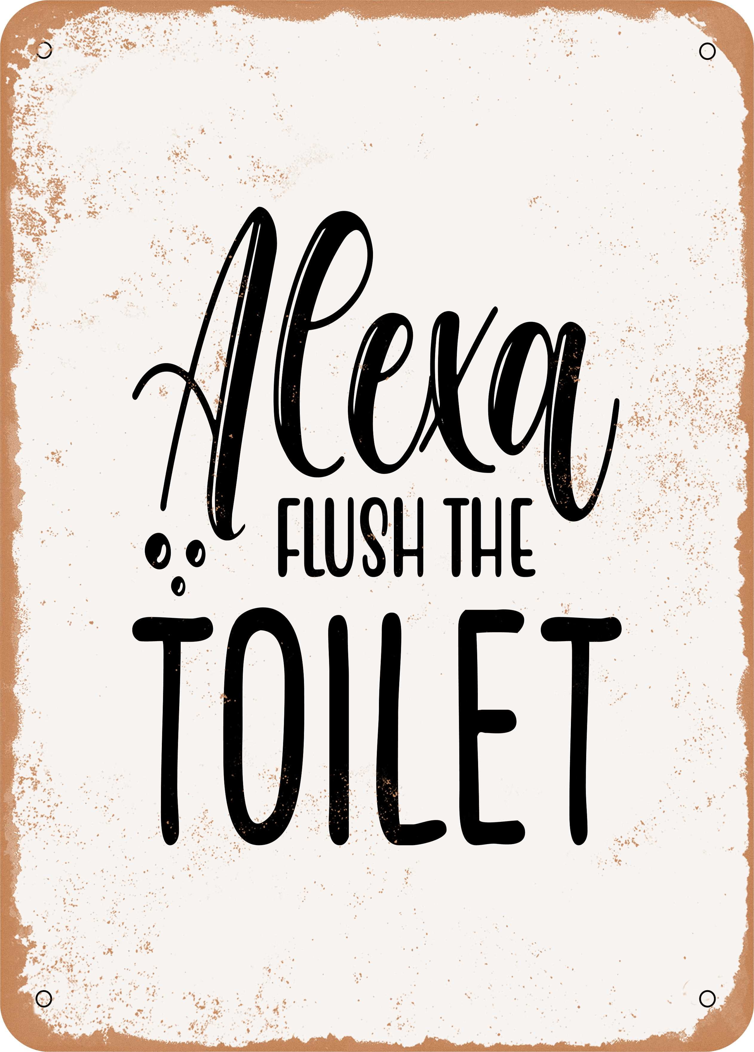 10 x 14 METAL SIGN - Alexa Flush the toilet - 2 - Vintage Rusty Look ...