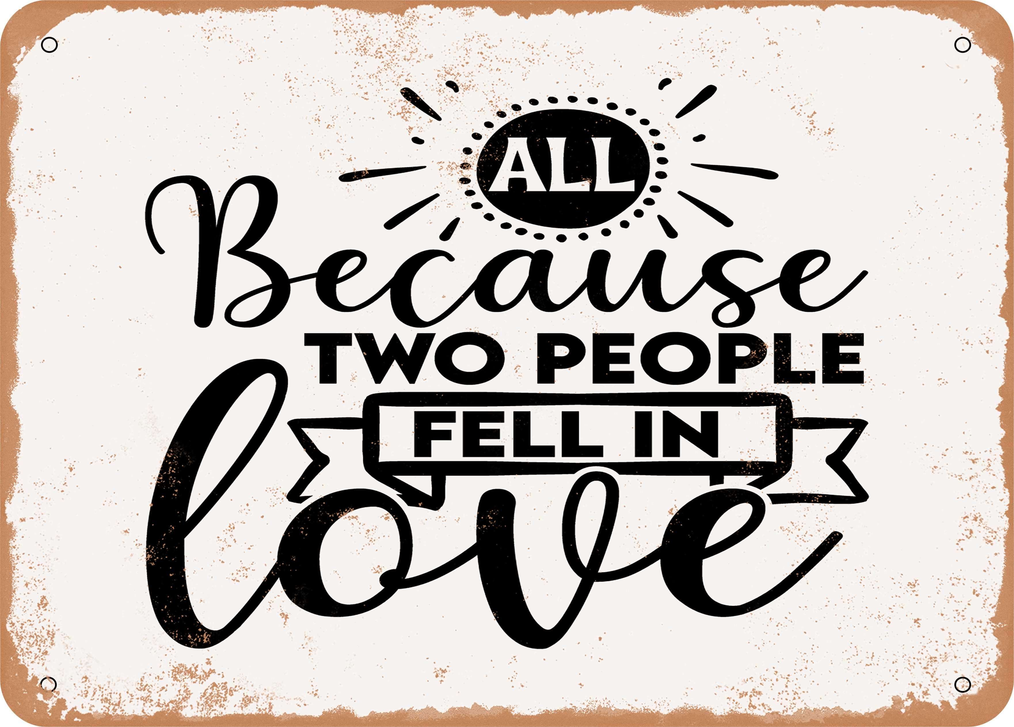 10 x 14 METAL SIGN - All Because Two People Fell In Love - Vintage ...