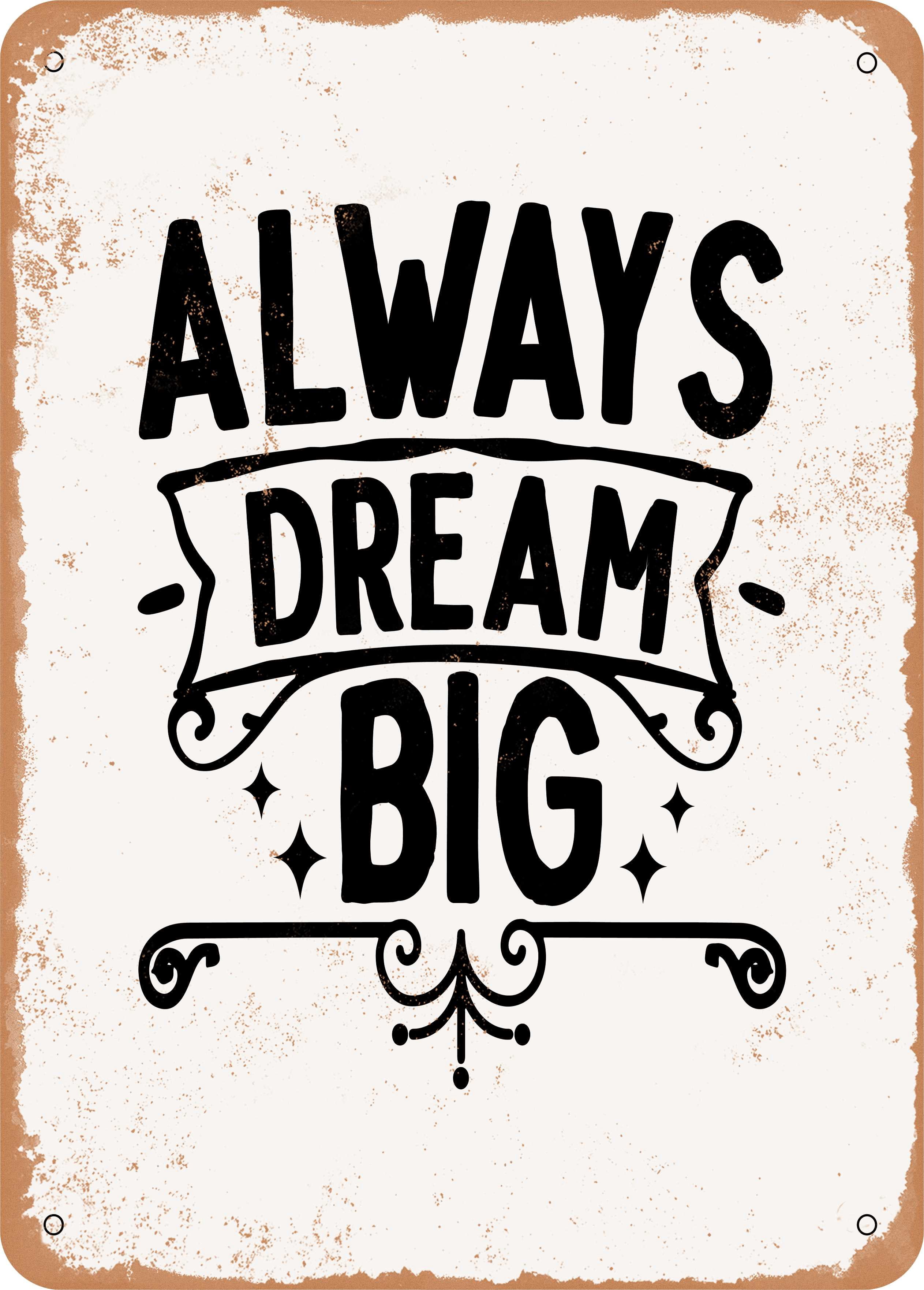 10 x 14 METAL SIGN - Always Dream Big - Vintage Rusty Look - Walmart.com