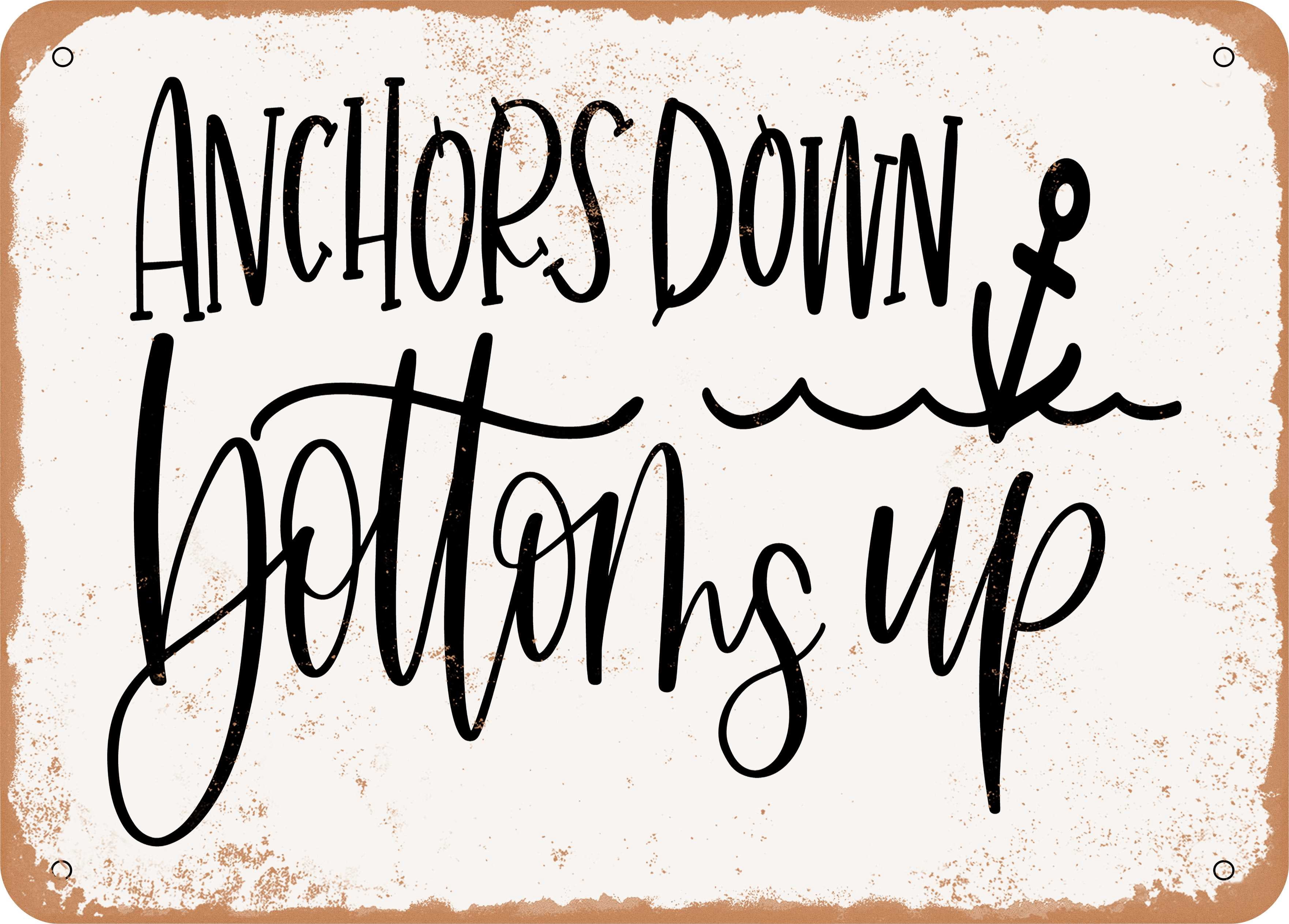 10 x 14 METAL SIGN - Anchors Down Bottoms Up - Vintage Rusty Look ...