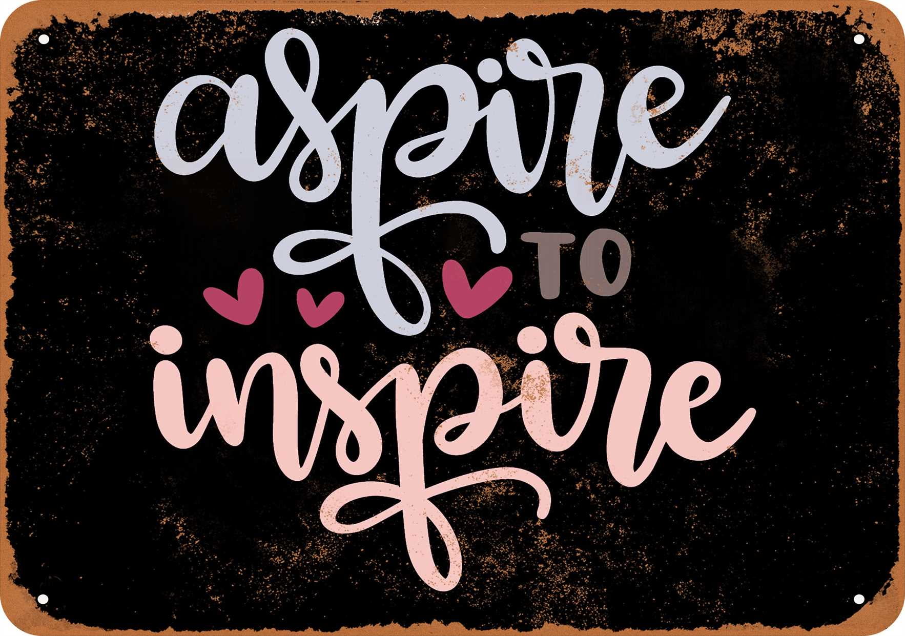 10 x 14 METAL SIGN - Aspire To Inspire (Dark Background) - Vintage ...