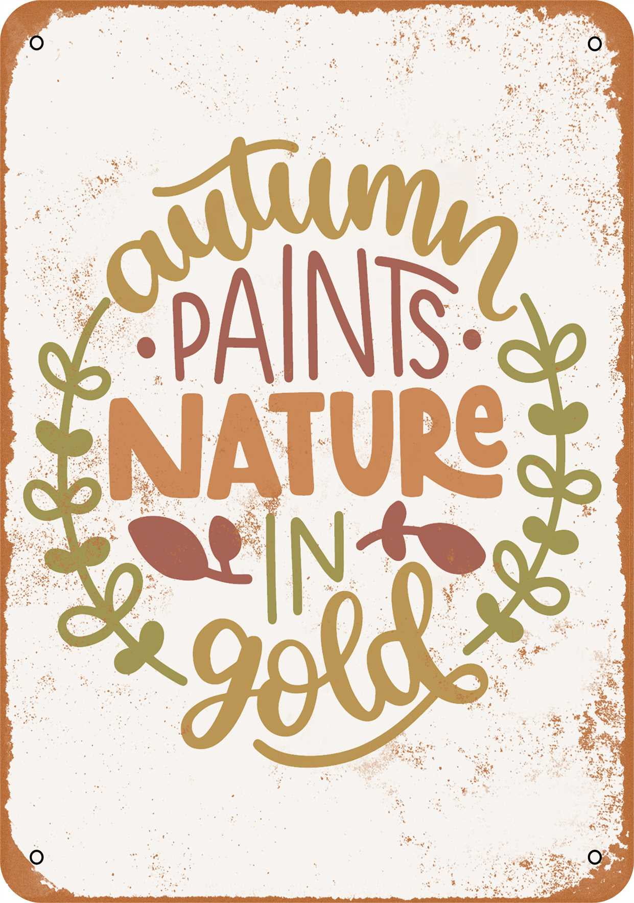 10 x 14 METAL SIGN - Autumn Paints Nature In Gold - Vintage Rusty Look ...