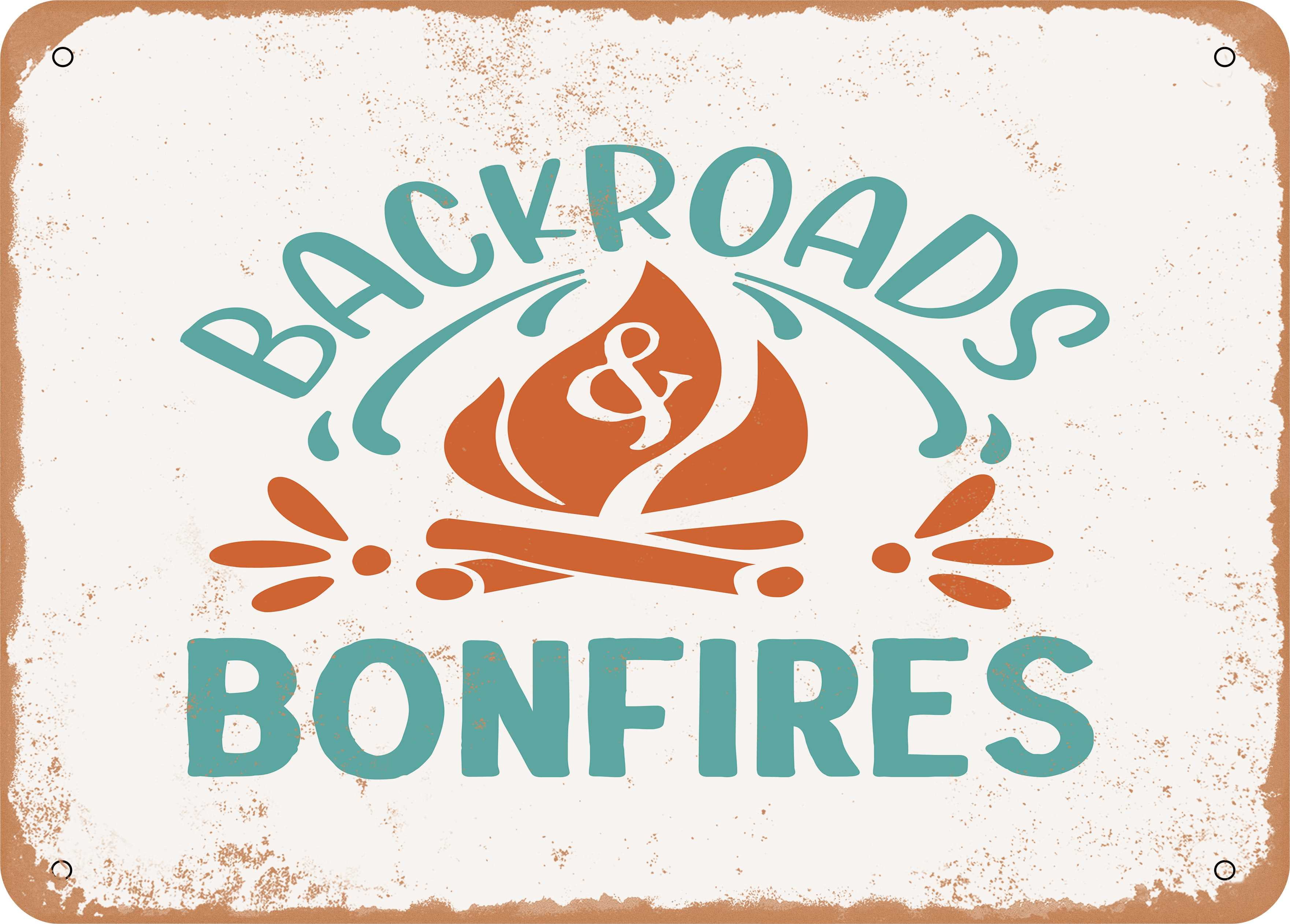 10 x 14 METAL SIGN - Backroads and Bonfires - Vintage Rusty Look ...