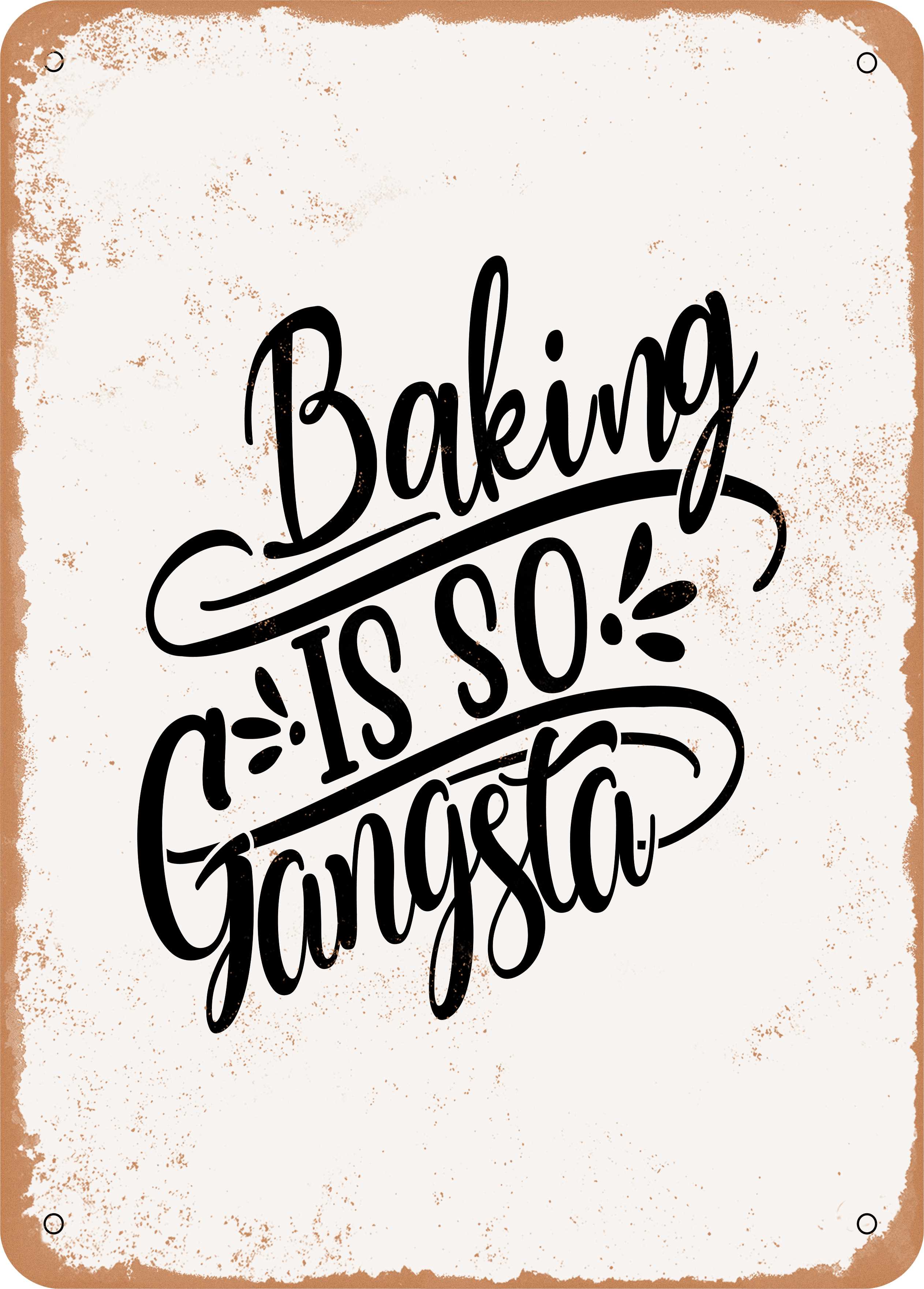 10 x 14 METAL SIGN - Baking is So Gangsta - Vintage Rusty Look ...
