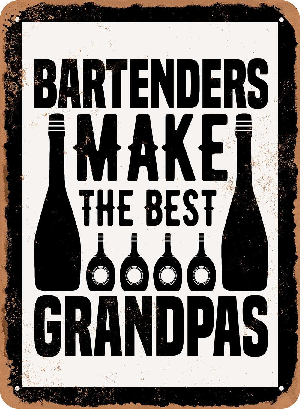 10 x 14 METAL SIGN - Bartenders Make the Best Grandpas - Vintage Rusty ...