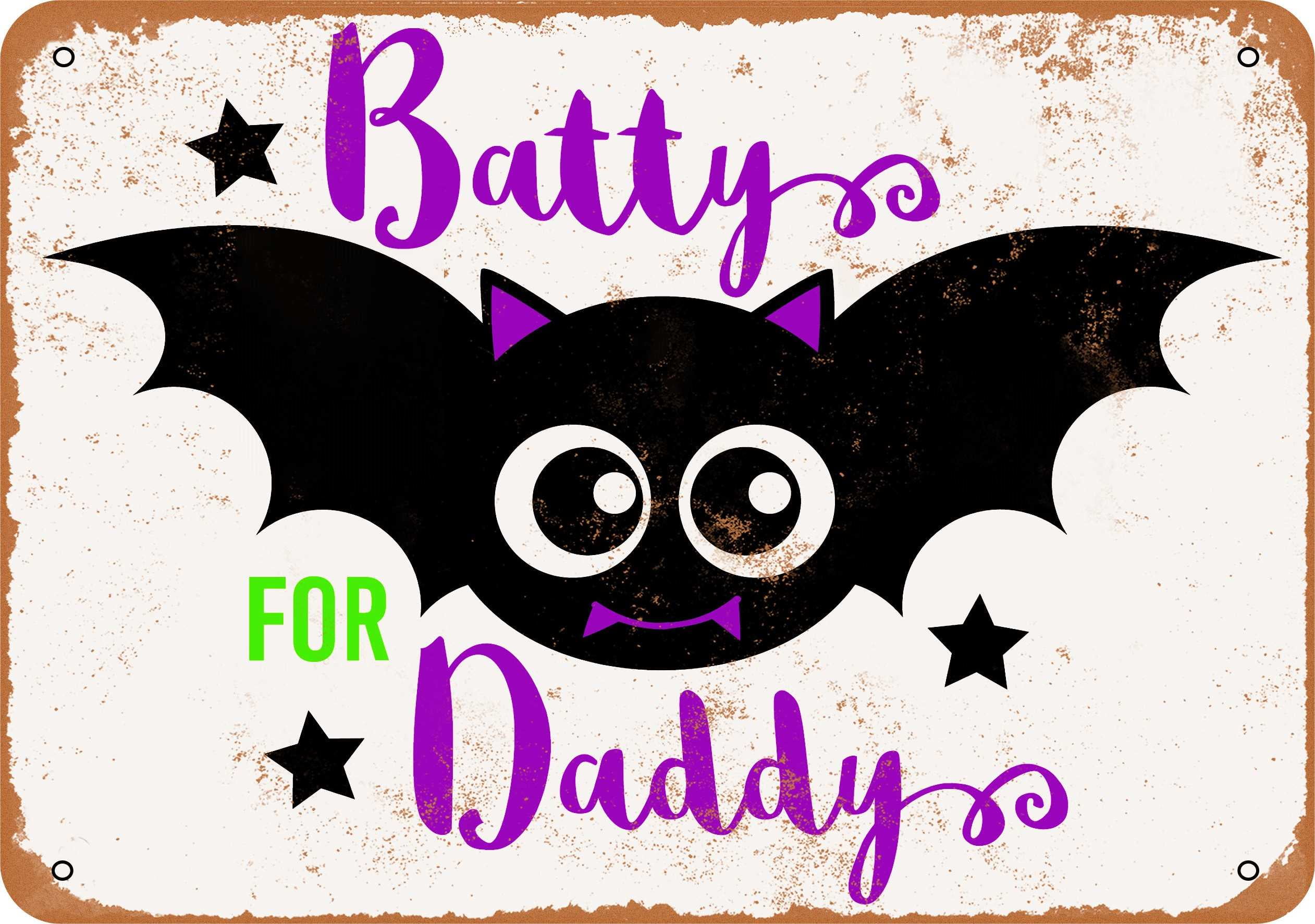 10 x 14 METAL SIGN - Batty For Daddy - Vintage Rusty Look - Walmart.com