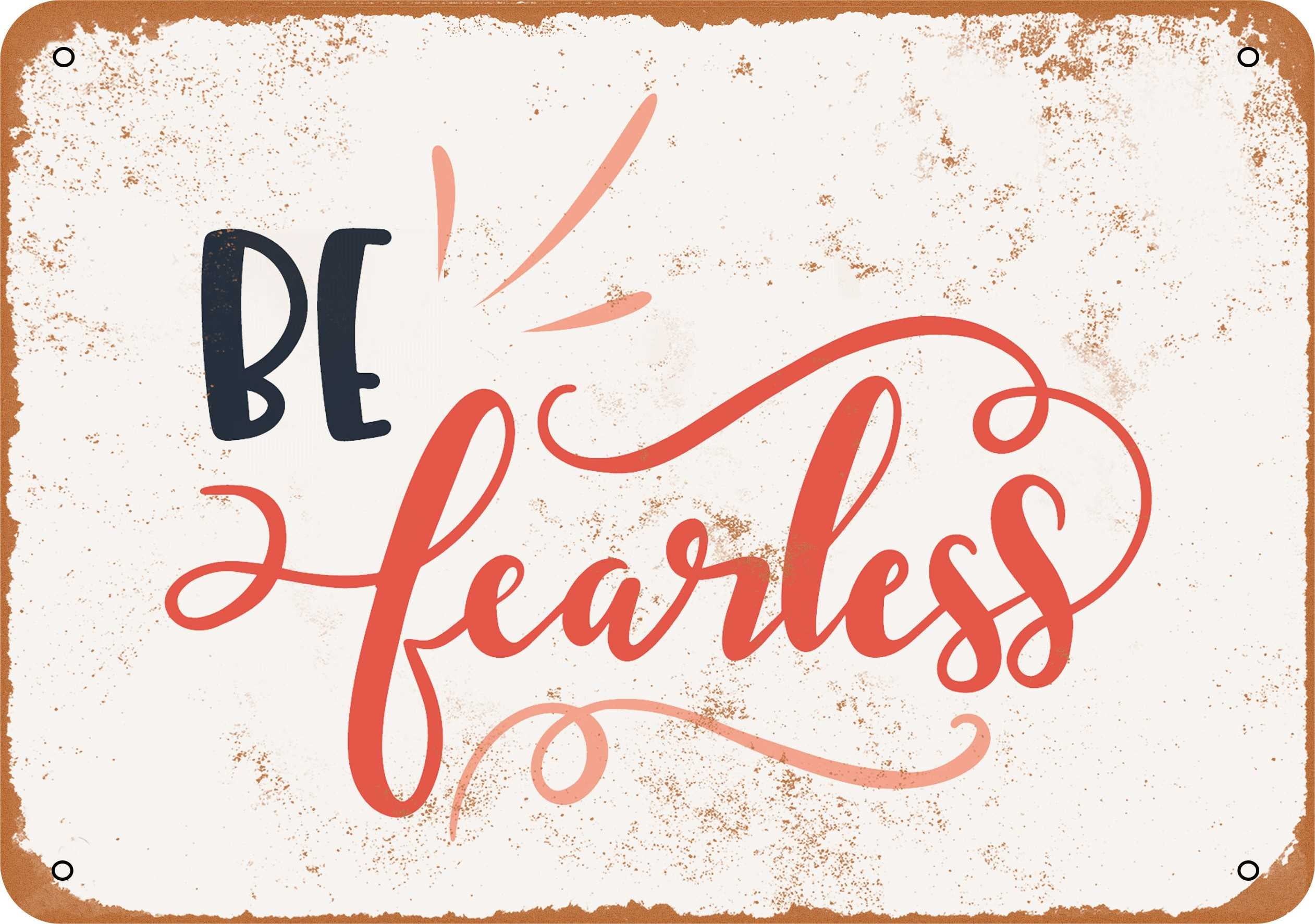 10 x 14 METAL SIGN - Be Fearless - Vintage Rusty Look - Walmart.com