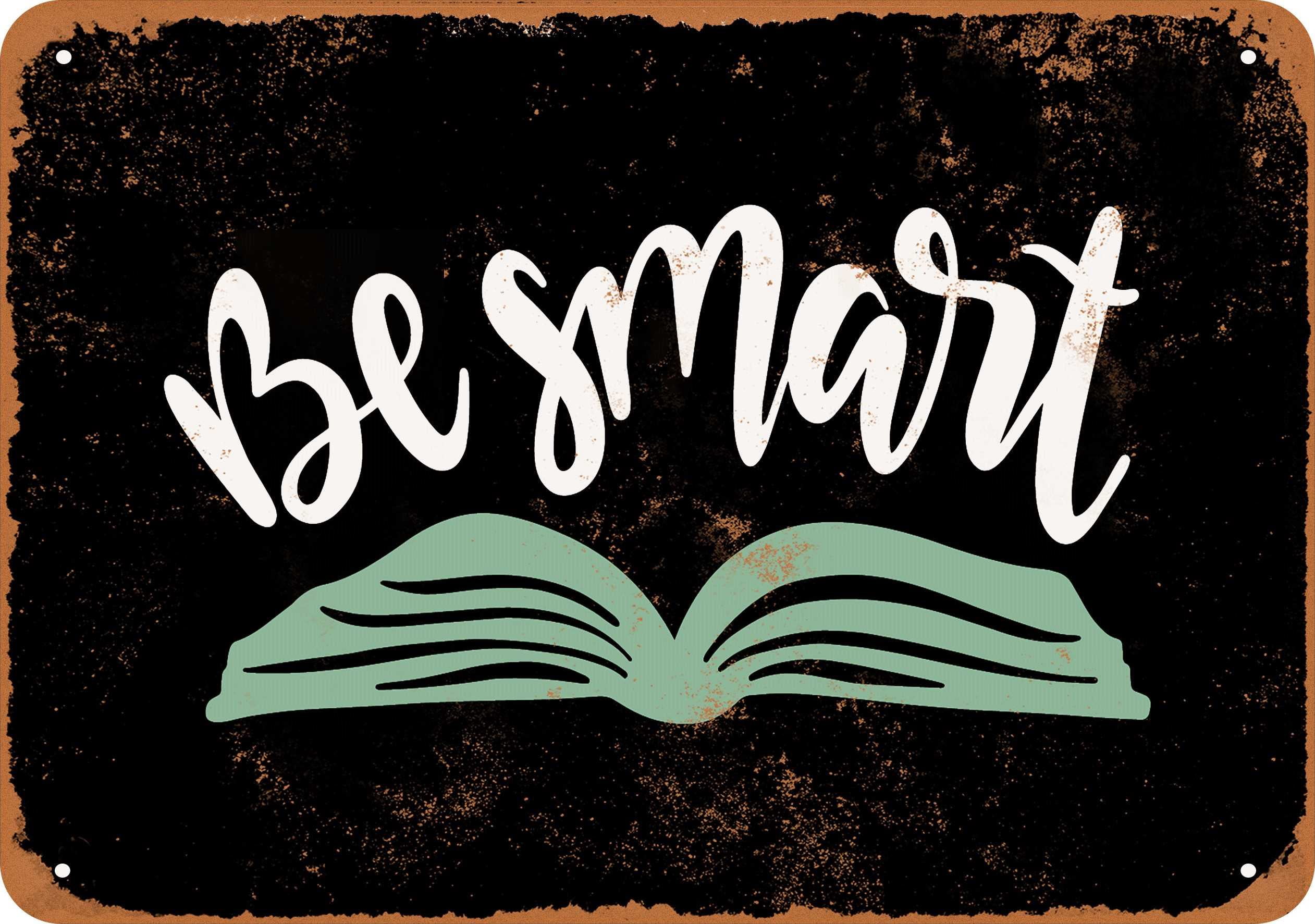 10 x 14 METAL SIGN - Be Smart (Dark Background) - Vintage Rusty Look ...