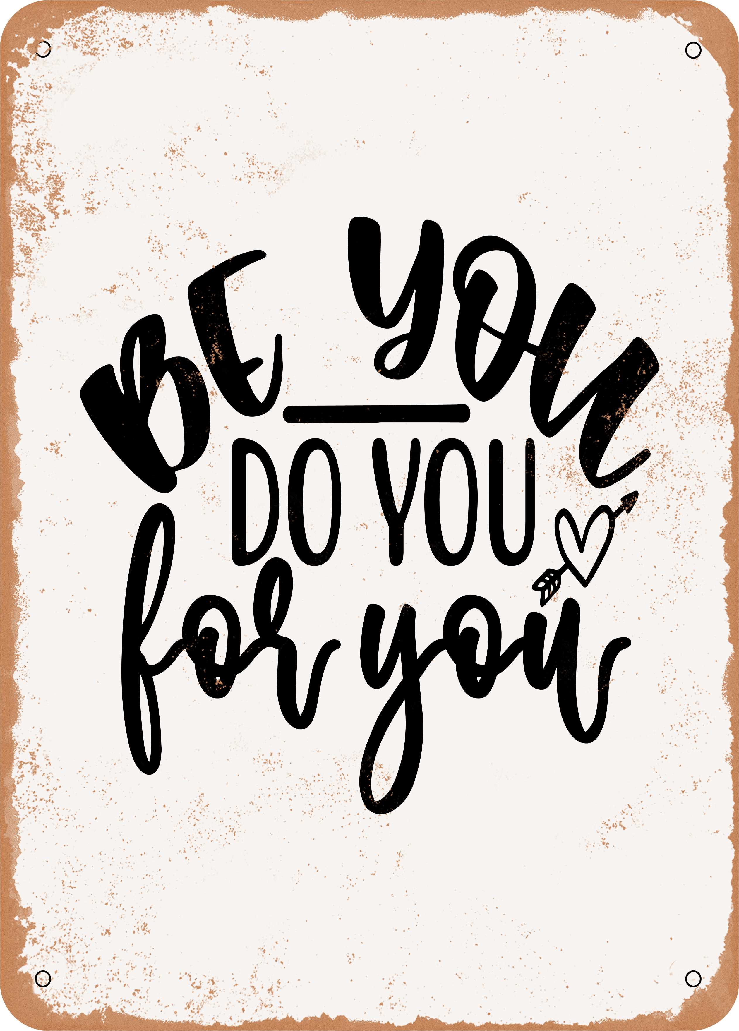 10 x 14 METAL SIGN - Be You Do You For You - 2 - Vintage Rusty Look ...