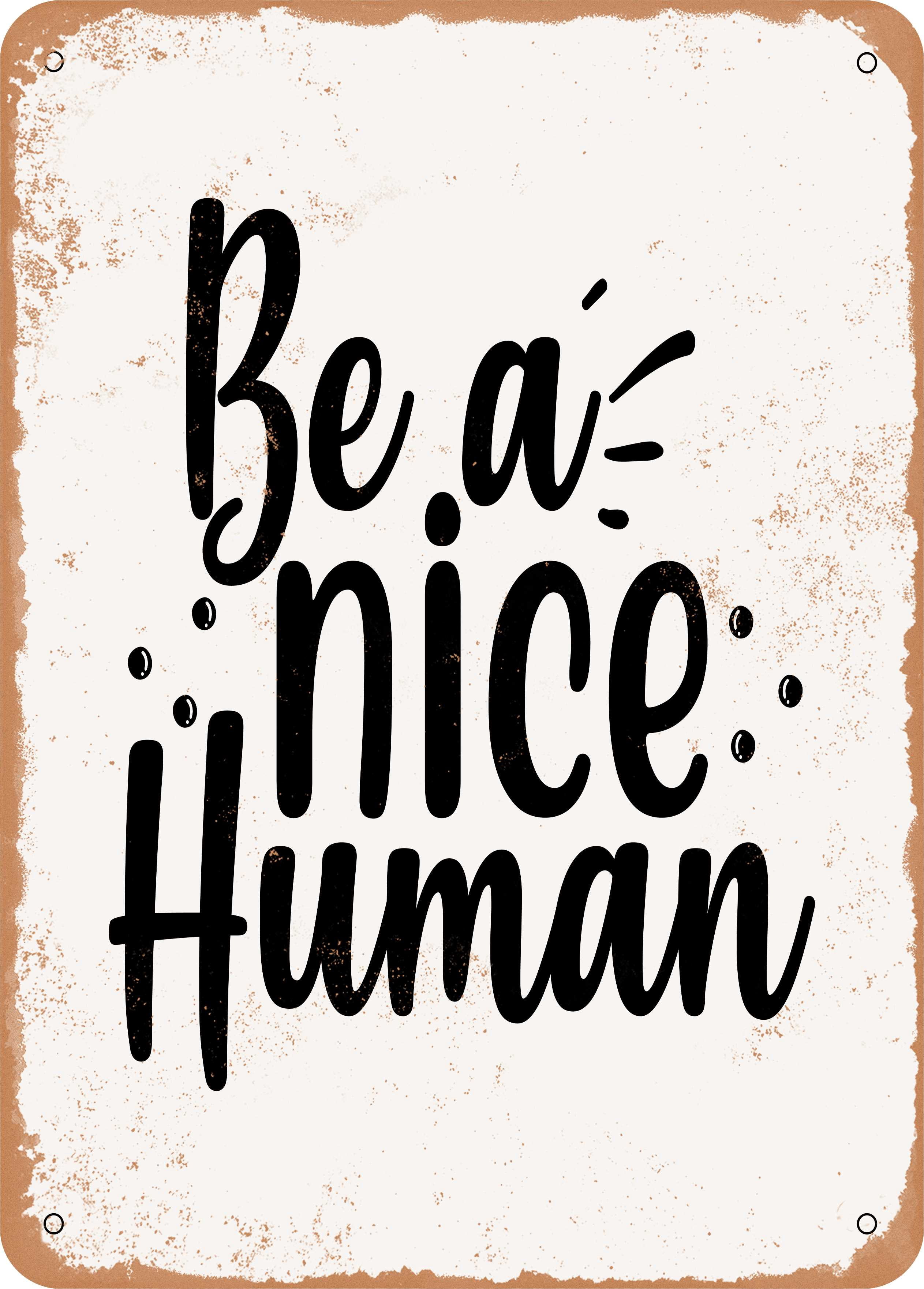 10 x 14 METAL SIGN - Be a Nice Human - 2 - Vintage Rusty Look - Walmart.com