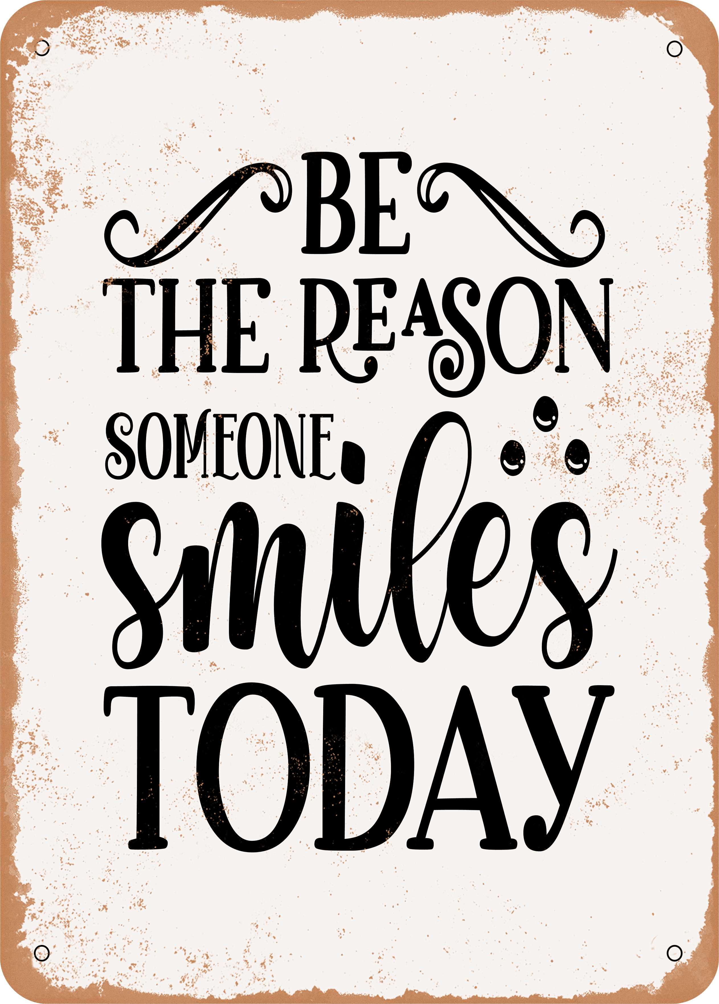 10 x 14 METAL SIGN - Be the Reason Someone Smiles today - Vintage Rusty ...