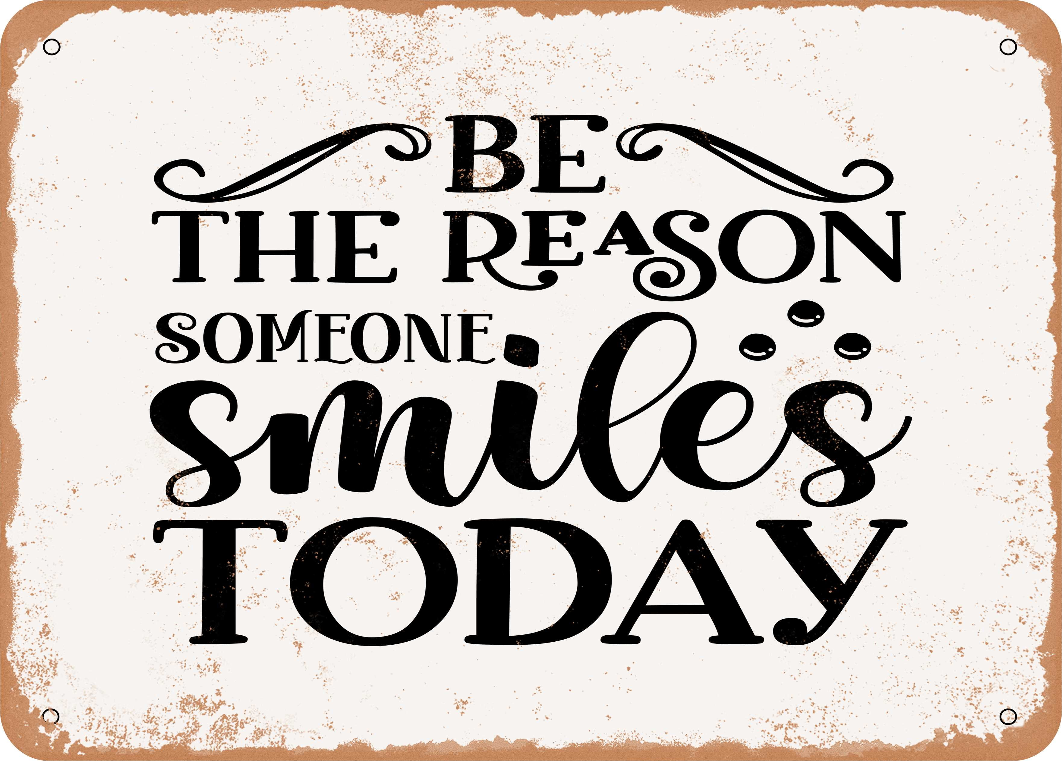 10 x 14 METAL SIGN - Be the Reason Someone Smiles today - Vintage Rusty ...